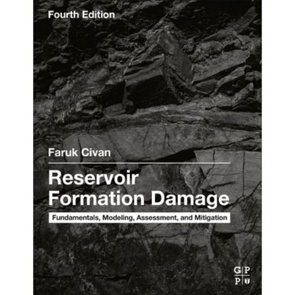 Faruk Civan | Other | Reservoir Formation Damage Fundamentals Modeling Assessment And Mitigation ...